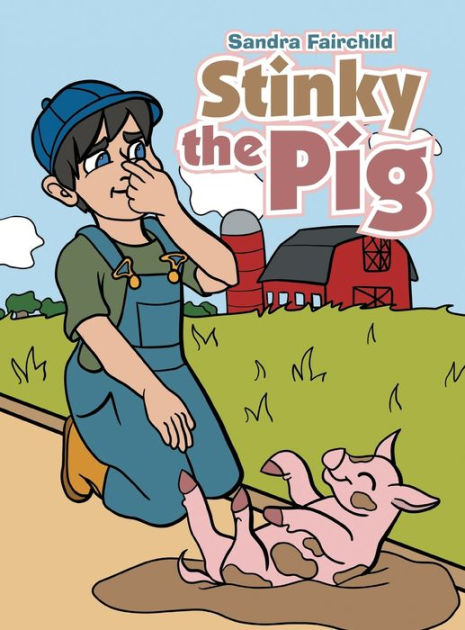 Stinky the Pig by Sandra Fairchild, Paperback | Barnes & Noble®