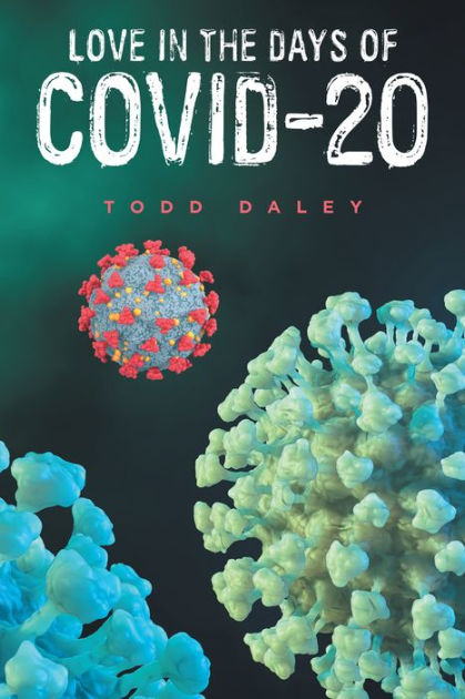 Love in the Days of Covid-20 by Todd Daley | eBook | Barnes & Noble®