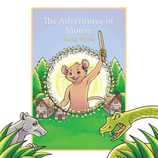 The Adventures of Mouse by Sarah Wylde, Paperback | Barnes & Noble®