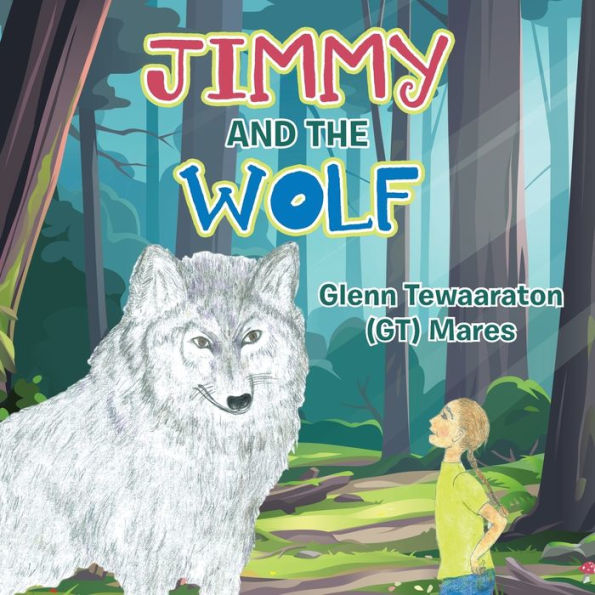 Jimmy and the Wolf by Glenn Tewaaraton Mares, Paperback | Barnes & Noble®