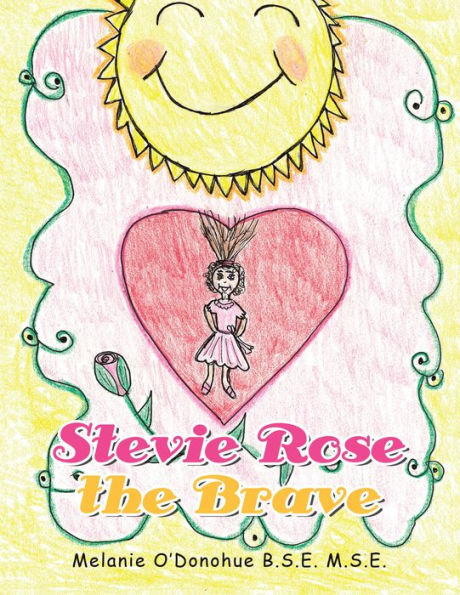 Stevie Rose the Brave by Melanie O'Donohue B.S.E. M.S.E. | eBook (NOOK ...