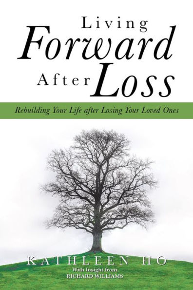 Living Forward After Loss: Rebuilding Your Life After Losing Your Loved ...