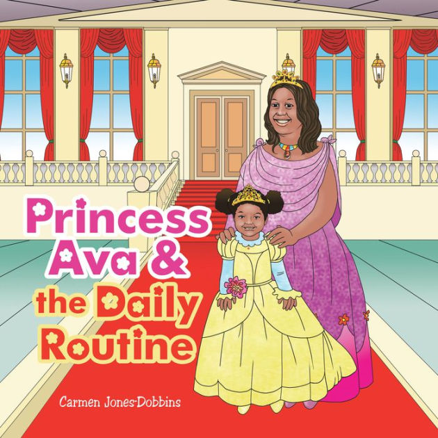 Princess Ava & the Daily Routine by Carmen Jones-Dobbins | eBook ...