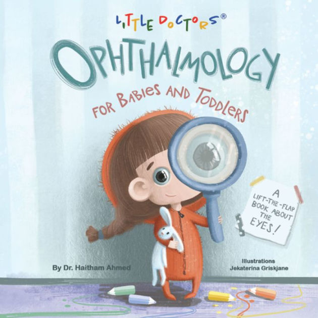Ophthalmology for Babies and Toddlers: A Lift-The-Flap Book About the ...
