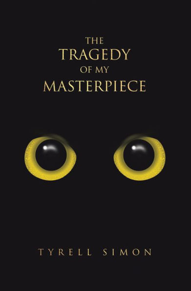 The Tragedy of My Masterpiece by Tyrell Simon | eBook | Barnes & Noble®