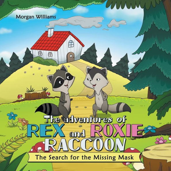 The Adventures of Rex and Roxie Raccoon: The Search for the Missing ...