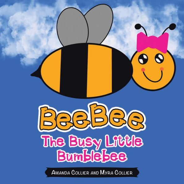 Beebee the Busy Little Bumblebee by Amanda Collier, Myra Collier ...