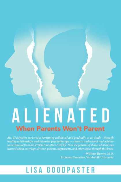 Alienated: When Parents Won't Parent by Lisa Goodpaster, Paperback ...