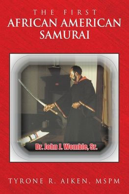 The First African American Samurai by Tyrone R Aiken Mspm, Paperback ...