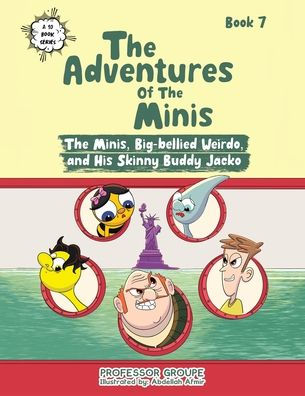 The Minis, Big-bellied Weirdo, and His Skinny Buddy Jacko: Book 7 by ...