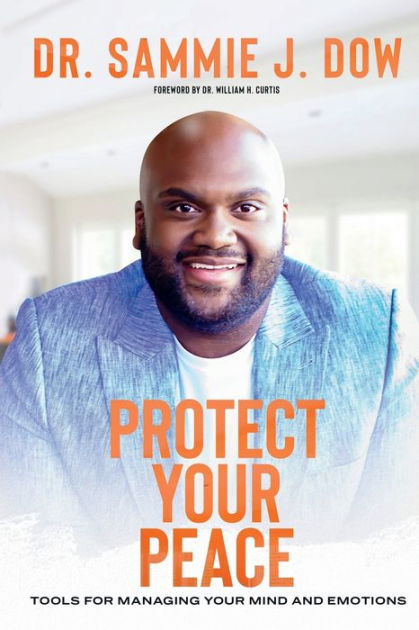 Protect Your Peace: Tools for Managing Your Mind and Emotions: by ...