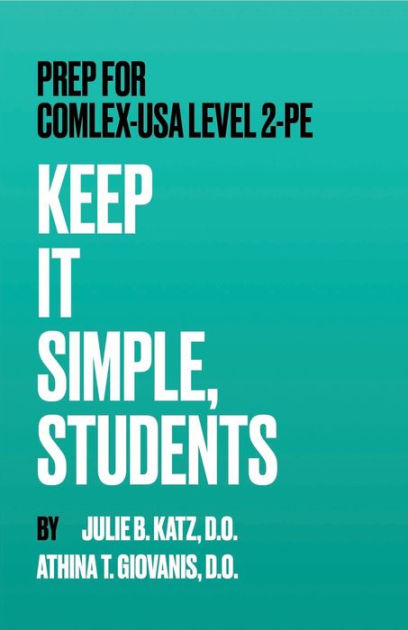 Prep for COMLEX-USA Level 2-PE Keep It Simple, Students by D.O. Julie ...