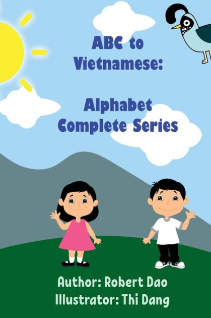 ABC to Vietnamese: Alphabet Complete Series: by Robert Dao, Thi Dang ...
