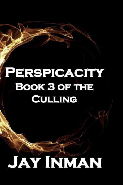 Perspicacity - Book III of the Culling: Book III of the Culling by Jay ...
