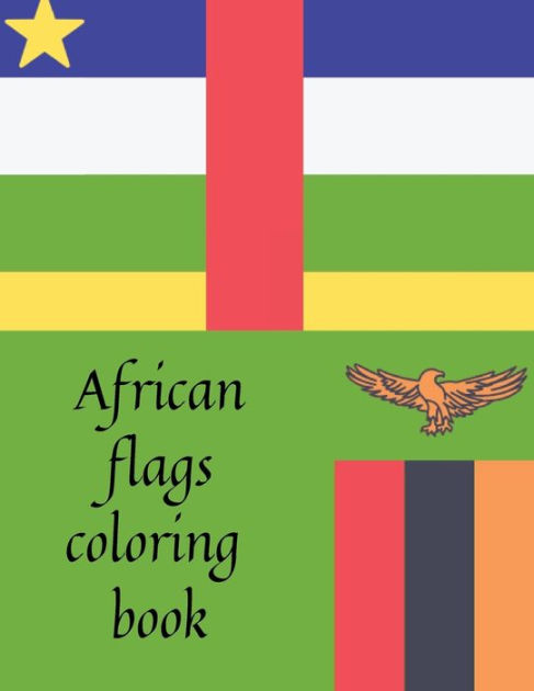 African flags coloring book: Stunning color images of flags for your ...