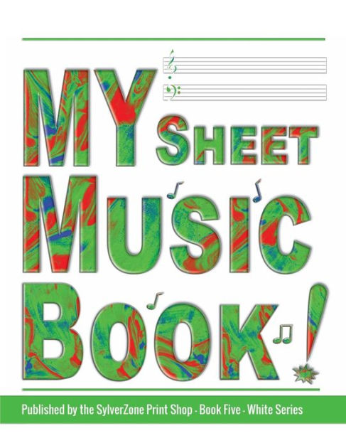 MY Sheet Music Book - Book Five - White Series: Blank Sheet Music ...