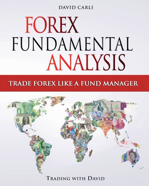 Forex Fundamental Analysis - Trade Forex Like a Fund Manager: Forex ...