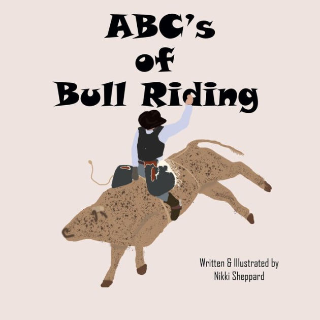ABC's of Bull Riding by Nikki Sheppard, Paperback | Barnes & Noble®