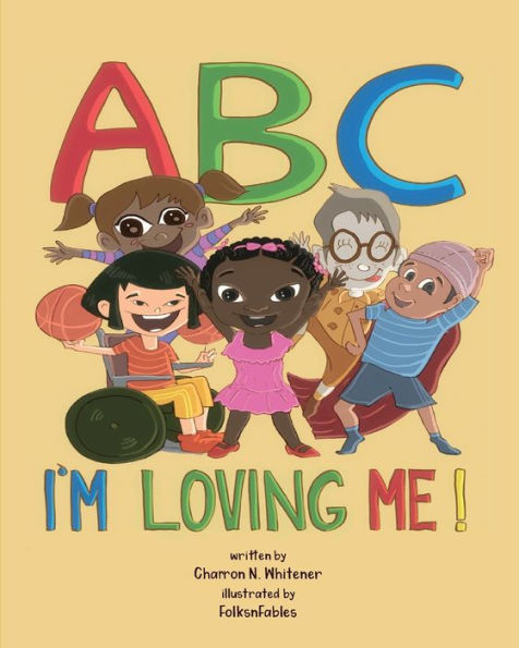 ABC...I'm Loving Me! by Charron N Whitener, Paperback | Barnes & Noble®