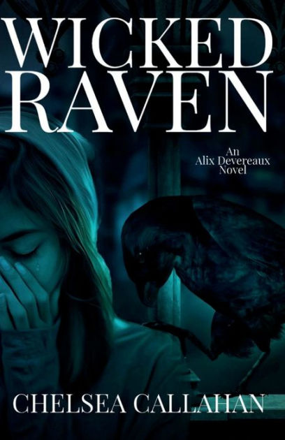 Wicked Raven: An Alix Devereaux Novel by Chelsea Callahan, Paperback ...