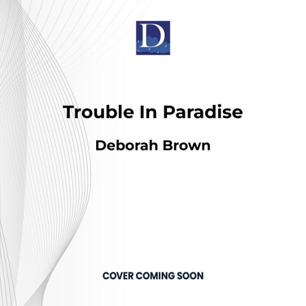 Trouble in Paradise by Deborah Brown, Hope Shangle | 2940159830524 ...