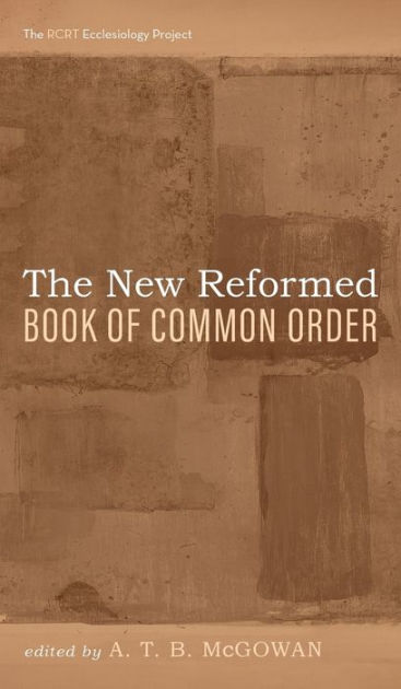 The New Reformed Book of Common Order by A T B McGowan, Hardcover ...