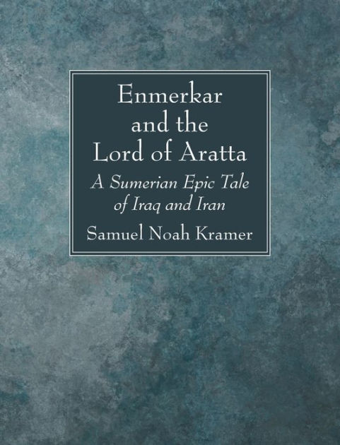 Enmerkar and the Lord of Aratta by Samuel Noah Kramer, Paperback ...