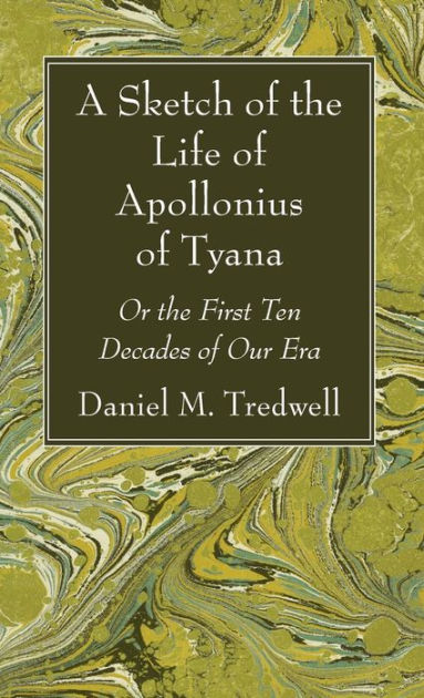A Sketch of the Life of Apollonius of Tyana by Daniel M Tredwell ...