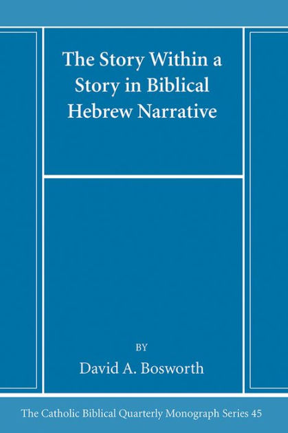The Story Within a Story in Biblical Hebrew Narrative by David A ...