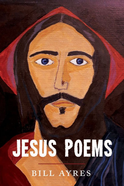 Jesus Poems by Bill Ayres, Paperback | Barnes & Noble®