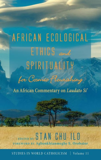 African Ecological Ethics and Spirituality for Cosmic Flourishing by ...