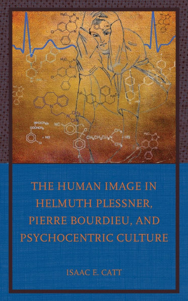 The Human Image in Helmuth Plessner, Pierre Bourdieu, and Psychocentric ...