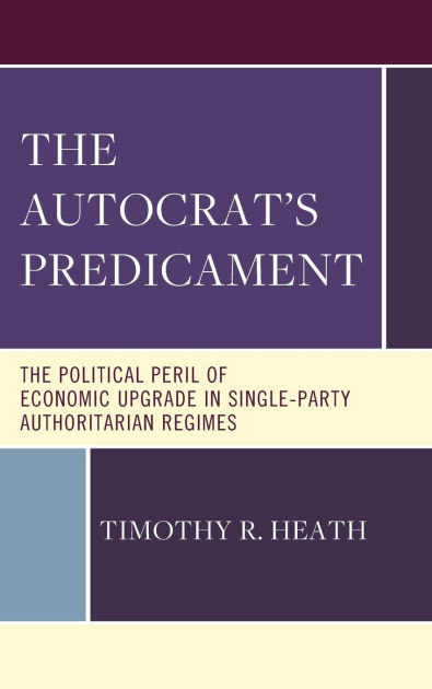 The Autocrat's Predicament: The Political Peril of Economic Upgrade in ...