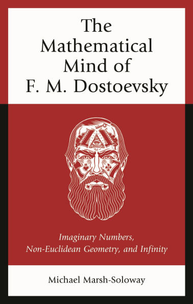 The Mathematical Mind of F. M. Dostoevsky: Imaginary Numbers, Non ...