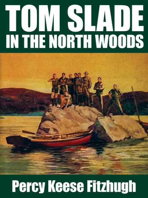Tom Slade in the North Woods by Percy Keese Fitzhugh | eBook | Barnes ...