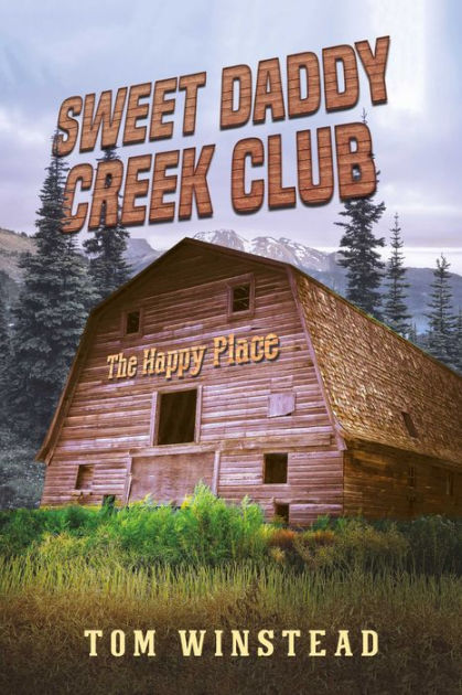 SWEET DADDY CREEK CLUB: The Happy Place by Tom Winstead | eBook ...