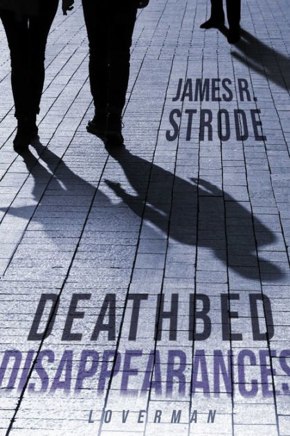 Deathbed Disappearances: Loverman by James Strode | eBook | Barnes & Noble®