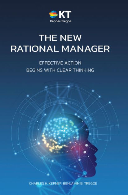 The New Rational Manager: Effective Action Begins With Clear Thinking ...