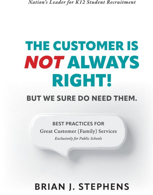 The Customer is Not Always Right!: But We Sure Do Need Them. by Brian J ...