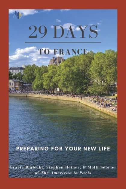 29 Days to France: Preparing for Your New Life by Gracie Bialecki ...