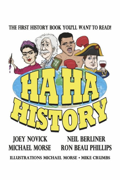 HA HA HISTORY: THE FIRST HISTORY BOOK YOU'LL WANT TO READ! by NEIL ...