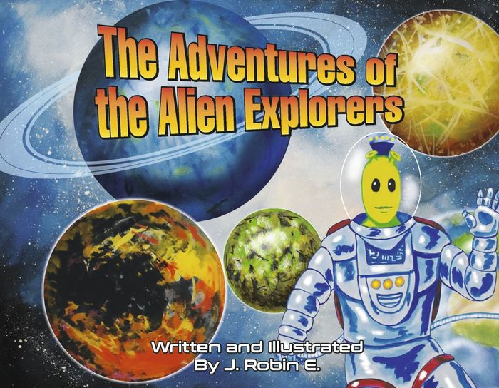 The Adventures of the Alien Explorers by J. Robin Escobedo, Paperback ...