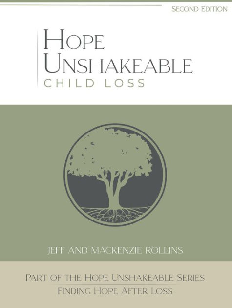 Hope Unshakeable - Child Loss: Finding Hope After Loss by Jeff Rollins ...