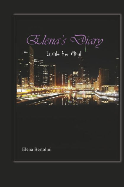 Elena's Diary: Inside Her Mind by Elena Bertolini | eBook | Barnes & Noble®