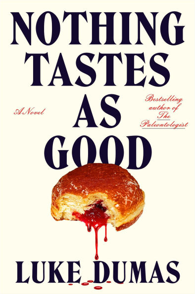 Nothing Tastes as Good: A Novel by Luke Dumas, Hardcover | Barnes & Noble®