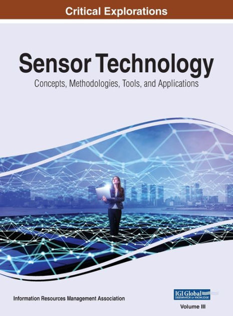 Sensor Technology: Concepts, Methodologies, Tools, and Applications ...