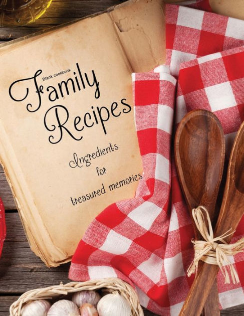 Blank Cookbook Family Recipes: A 100 page blank recipe book for the ...