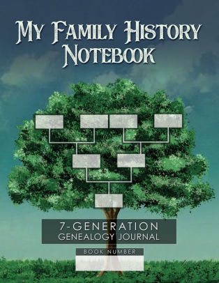 My Family History Notebook: 7-Generation Genealogy Journal by Bill ...