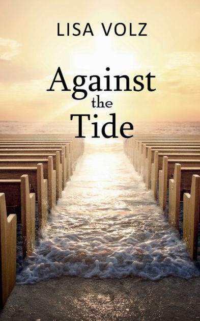 Against the Tide by Lisa Volz, Paperback | Barnes & Noble®