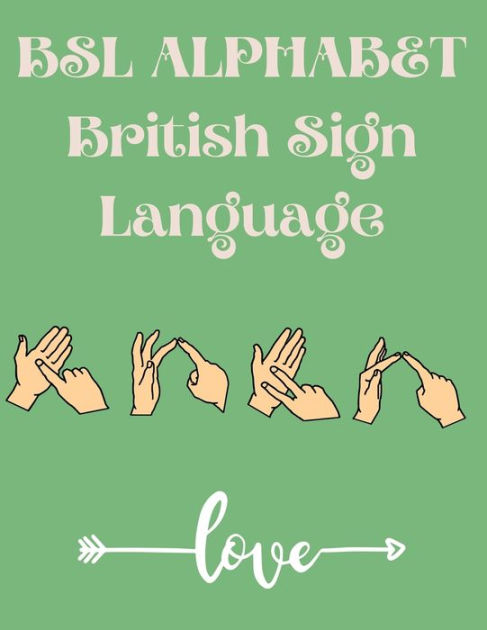 BSL Alphabet British Sign Language: The perfect book for learning BSL ...